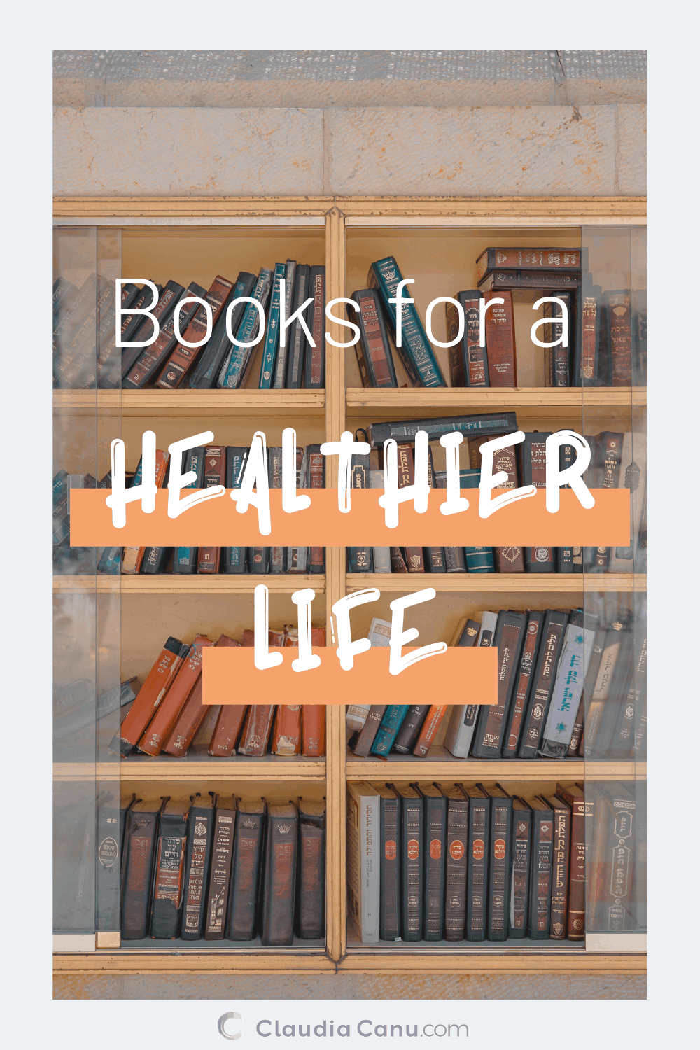 Books for a Healthier Life and a Better You | Claudia Canu