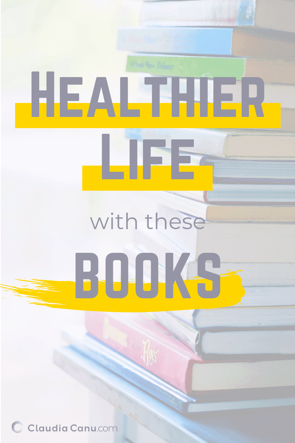 Books for a Healthier Life and a Better You | Claudia Canu
